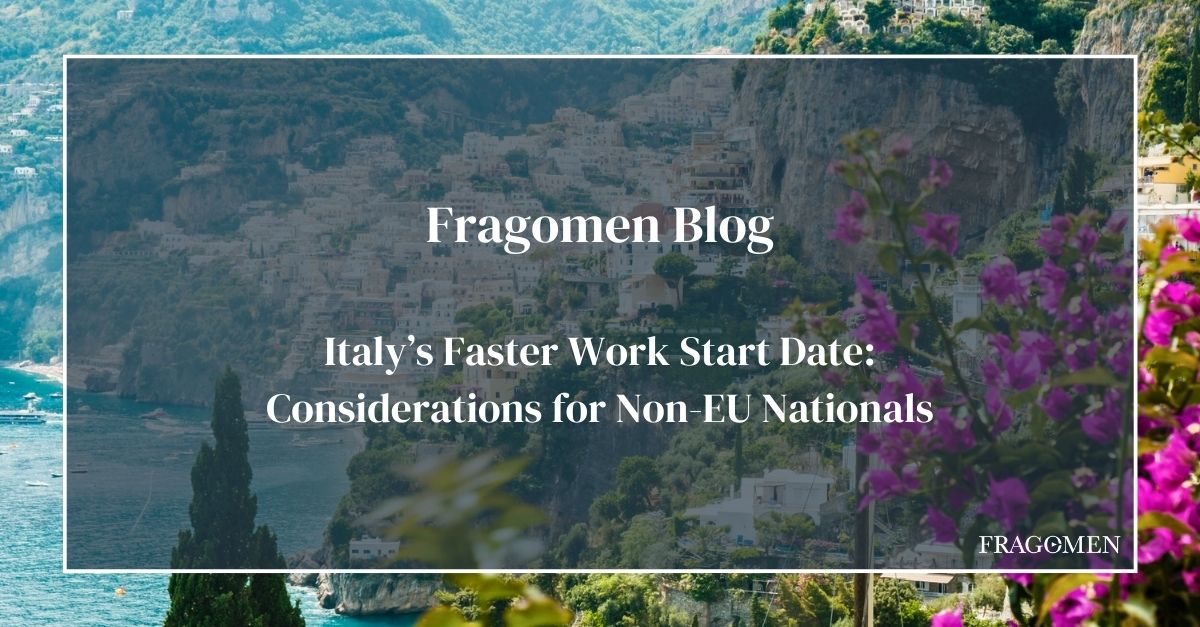 Italy’s Faster Work Start Date: Considerations for Non-EU Nationals ...