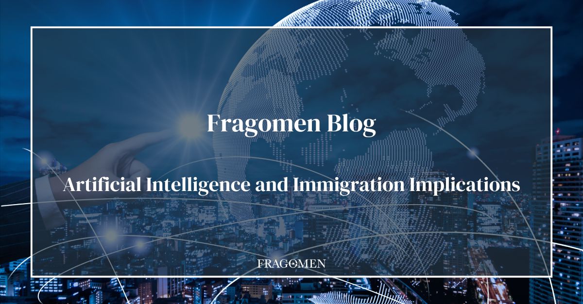 Artificial Intelligence and Immigration Implications | Fragomen, Del Rey, Bernsen & Loewy LLP