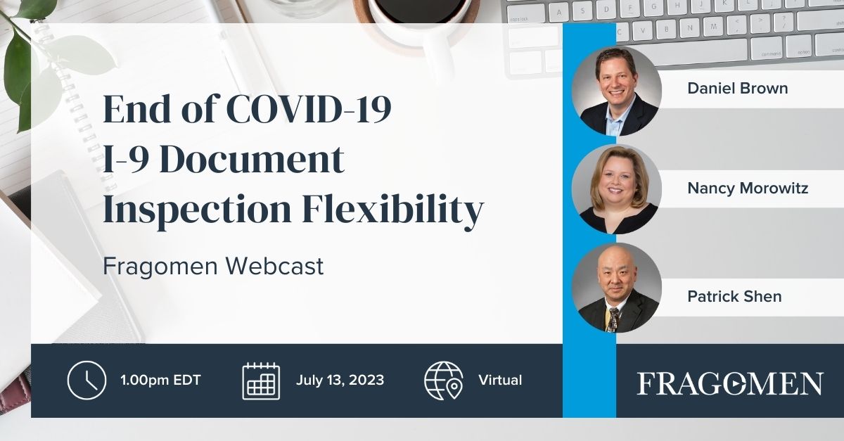 Fragomen Webcast: End of COVID-19 I-9 Document Inspection Flexibility ...