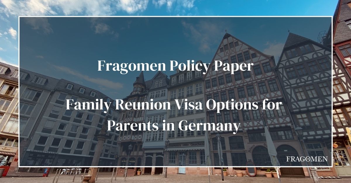 Fragomen Policy Paper: Family Reunion Visa Options for Parents in ...