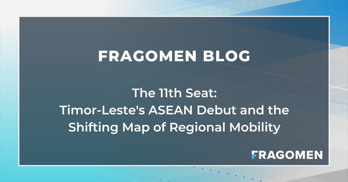The 11th Seat: Timor-Leste's ASEAN Debut and the Shifting Map of ...