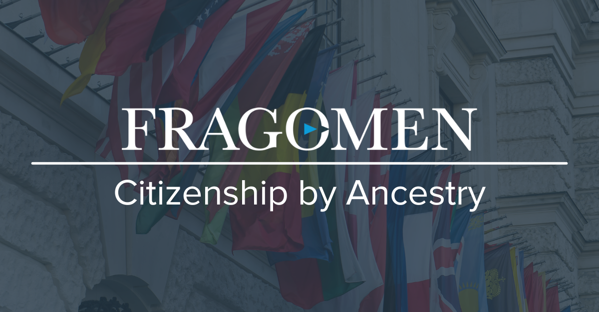 Citizenship by Ancestry | Fragomen, Del Rey, Bernsen & Loewy LLP