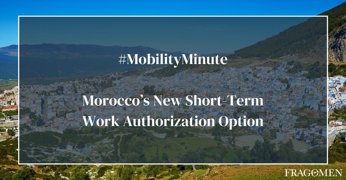 Morocco’s New Short-Term Work Authorization Option | #MobilityMinute ...