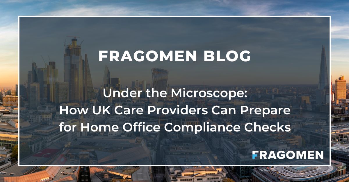 Under the Microscope: How UK Care Providers Can Prepare for Home Office ...