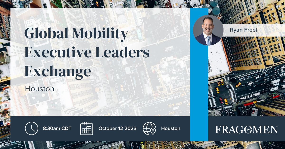 Global Mobility Executive Leaders Exchange | Houston | Fragomen, Del ...