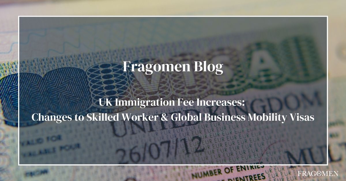 UK Immigration Fee Increases: Changes to Skilled Worker and Global ...