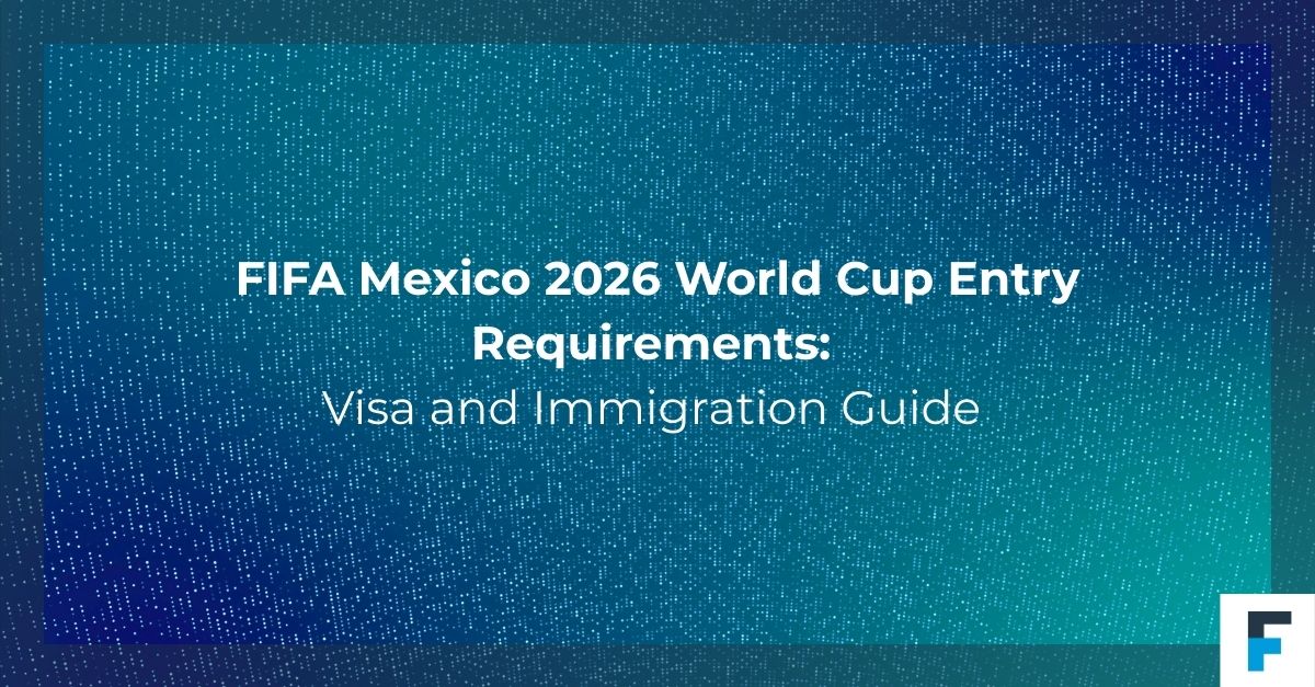 FIFA Mexico 2026 World Cup Entry Requirements: Visa and Immigration ...