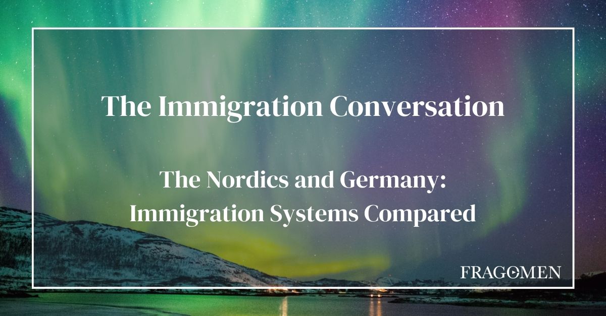 The Nordics and Germany: Immigration Systems Compared | Fragomen, Del ...
