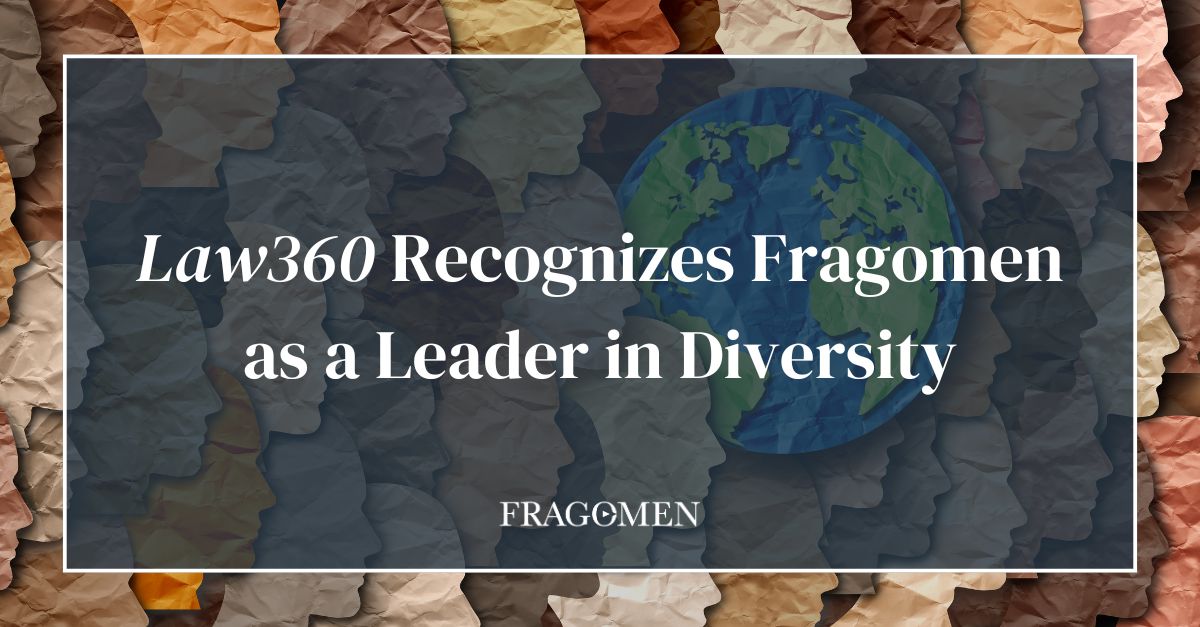 Law360 Recognizes Fragomen as a Leader in Diversity | Fragomen, Del Rey ...