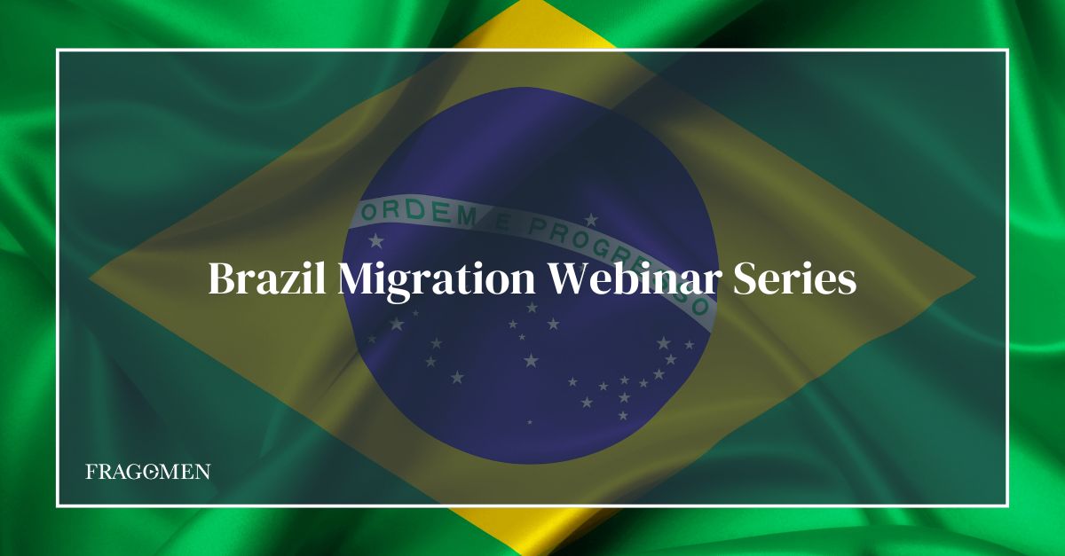 Brazil Migration Series: Back to Basics | Fragomen, Del Rey, Bernsen ...