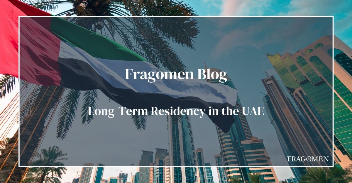 Long-Term Residency in the UAE | Fragomen, Del Rey, Bernsen & Loewy LLP