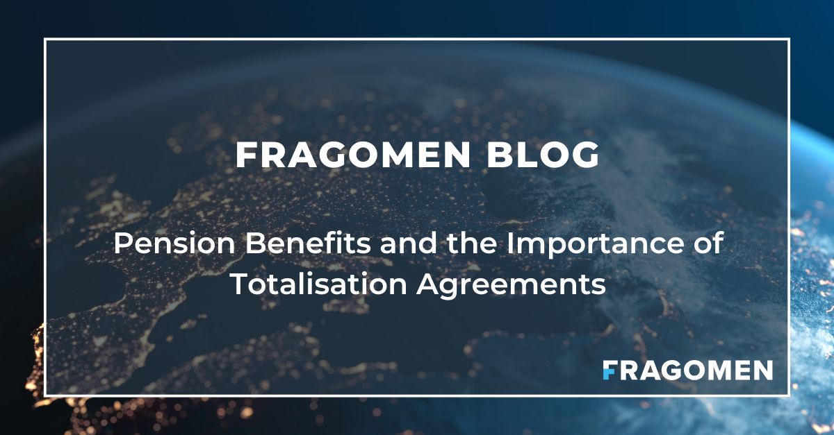Pension Benefits and the Importance of Totalisation Agreements ...
