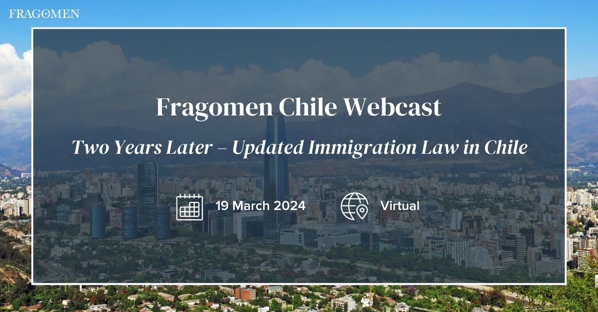 Fragomen Chile Webcast: Two Years Later – Updated Immigration Law in ...