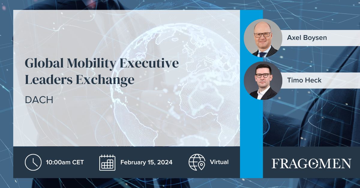 Global Mobility Executive Leaders Exchange | DACH | Fragomen, Del Rey ...
