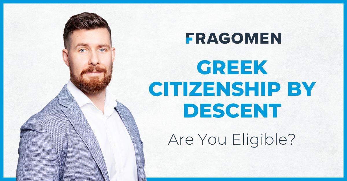 Greek Citizenship by Descent: Are You Eligible? | Fragomen, Del Rey ...