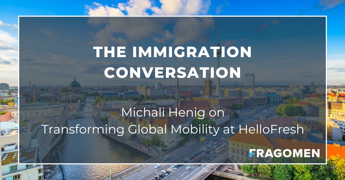 Michali Henig on Transforming Global Mobility at HelloFresh | Fragomen ...