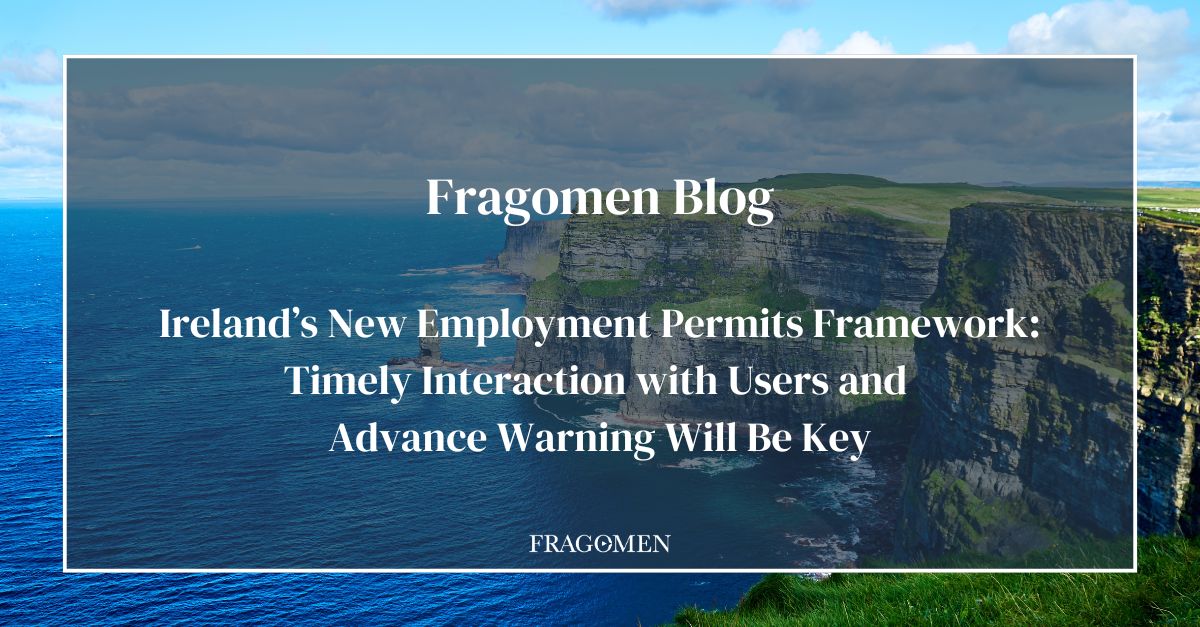 Ireland’s New Employment Permits Framework: Timely Interaction with Users and Advance Warning ...