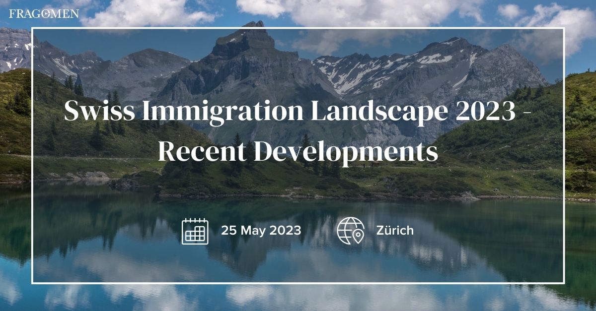 Swiss Immigration Landscape 2023 - Recent Developments | Fragomen, Del ...