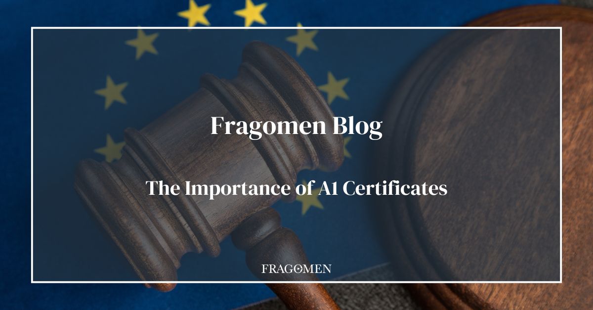 The Importance of A1 Certificates | Fragomen, Del Rey, Bernsen & Loewy LLP