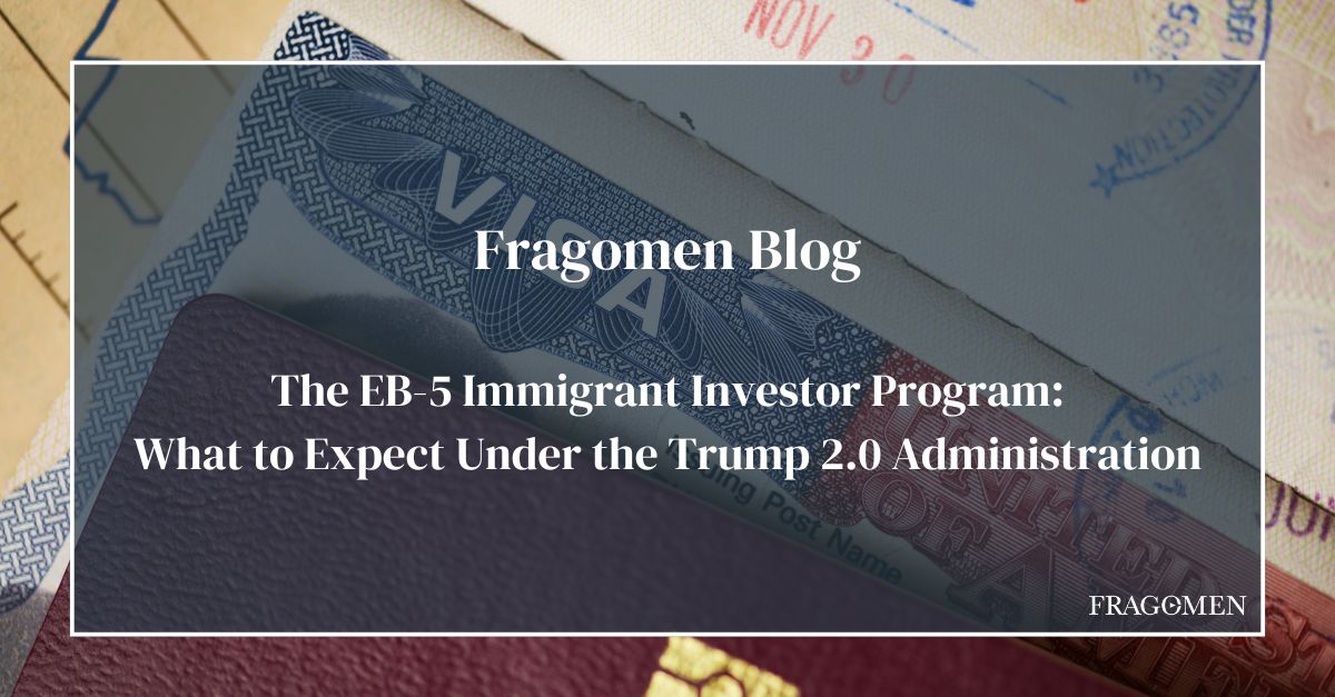 The EB-5 Immigrant Investor Program: What to Expect Under the Trump 2.0 ...