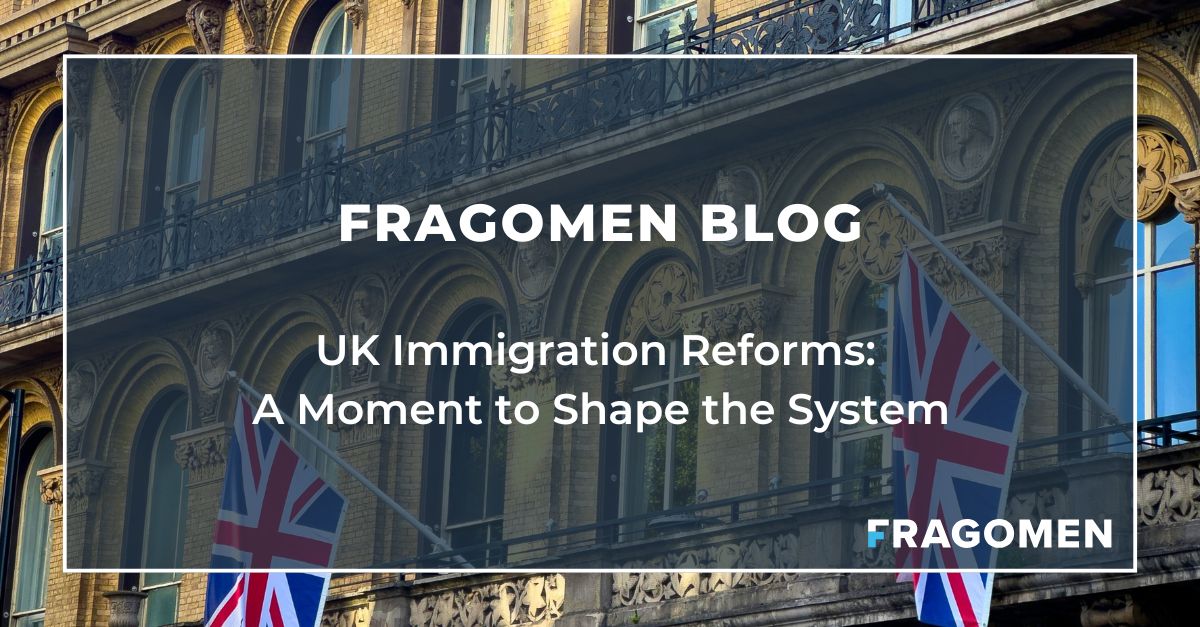 UK Immigration Reforms: A Moment to Shape the System | Fragomen, Del ...