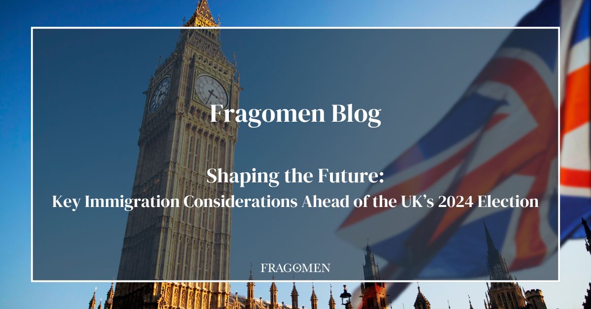 Shaping the Future: Key Immigration Considerations Ahead of the UK’s ...