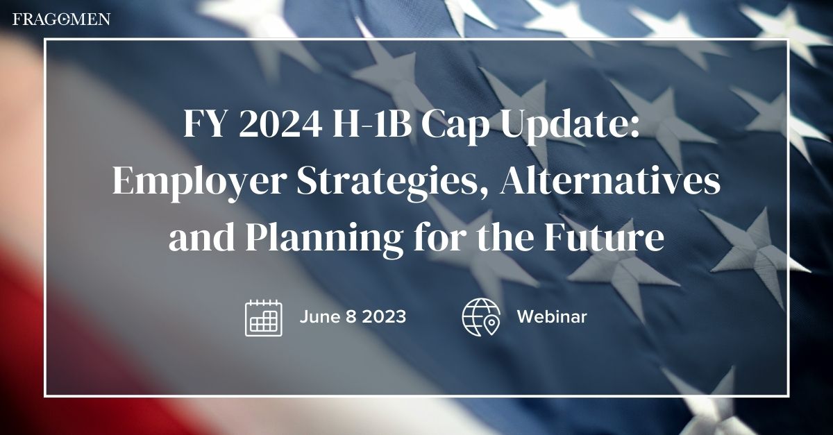 FY 2024 H-1B Cap Update: Employer Strategies, Alternatives and Planning for the Future ...