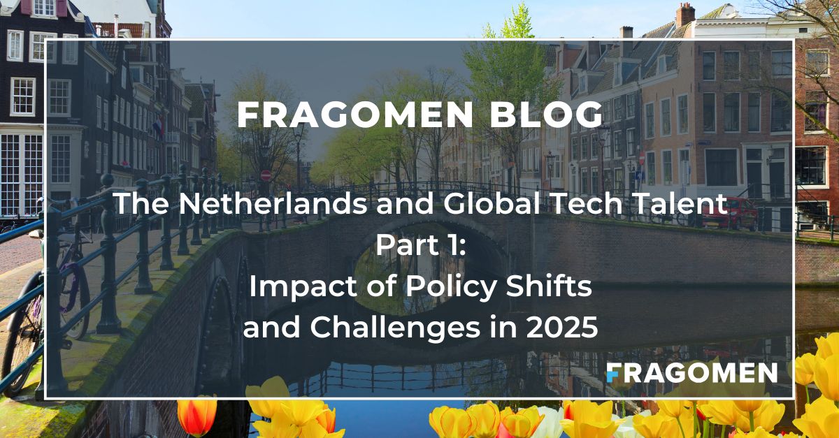 The Netherlands and Global Tech Talent Part 1: Impact of Policy Shifts and Challenges in 2025 ...
