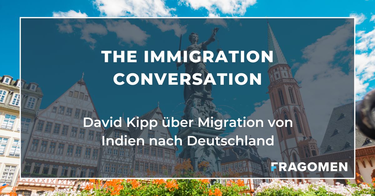 David Kipp über Migration von Indien nach Deutschland | Fragomen, Del ...