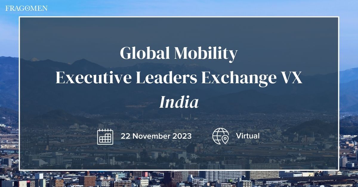 Global Mobility Executive Leaders Exchange VX | India | Fragomen, Del ...