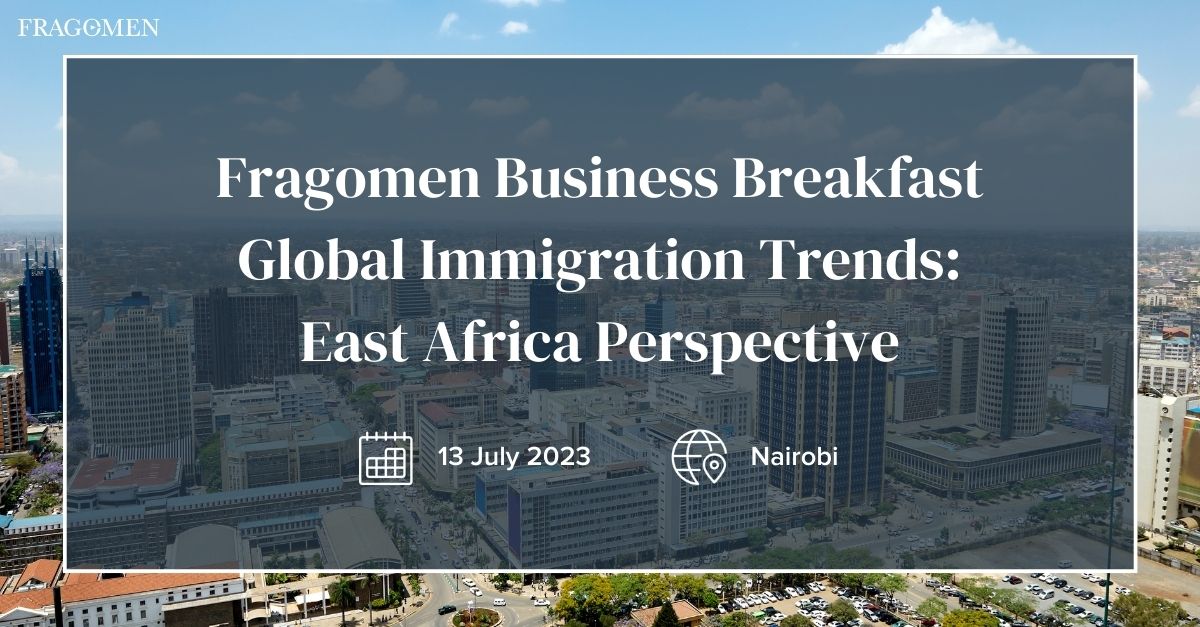 Fragomen Business Breakfast - Global Immigration Trends: East Africa ...