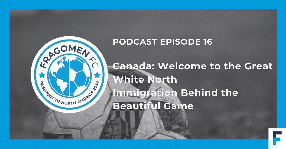 Welcome to the Great White North—Immigration Behind the Beautiful Game ...
