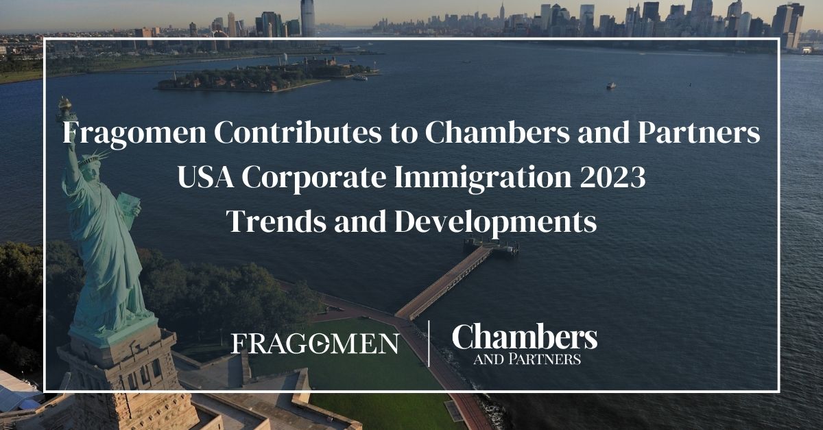 Chambers Corporate Immigration 2023: Trends and Developments | Fragomen ...
