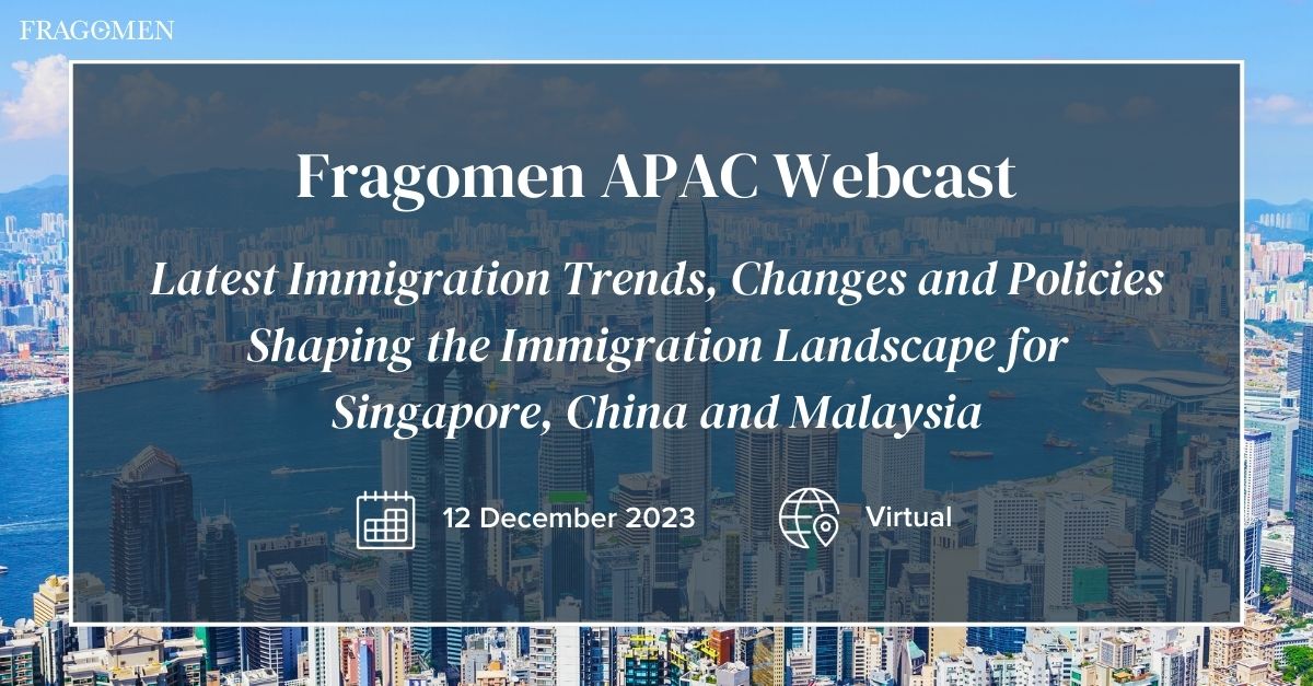 Fragomen APAC Webcast: Latest Immigration Trends, Changes and Policies ...
