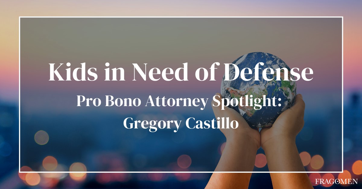 KIND Pro Bono Attorney Spotlight: Gregory Castillo | Fragomen, Del Rey ...