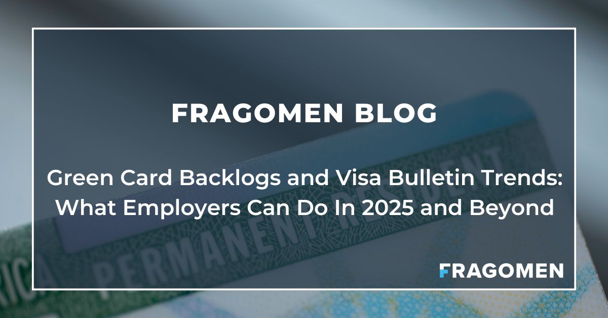 Green Card Backlogs and Visa Bulletin Trends: What Employers Can Do In 2025 and Beyond ...