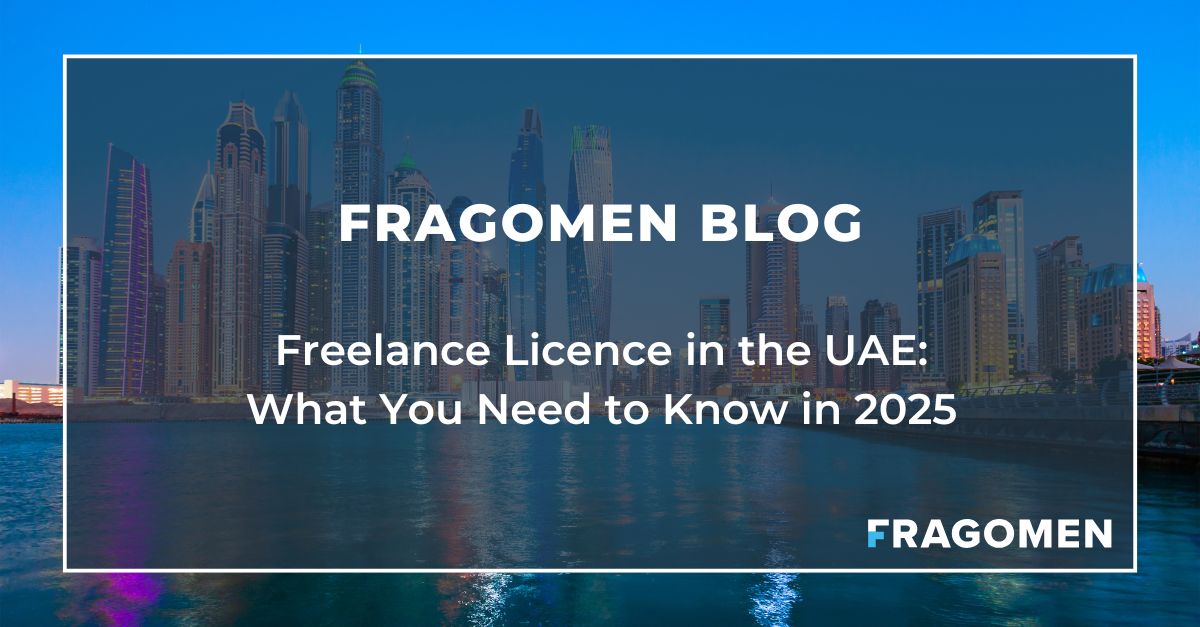 Freelance Licence in the UAE: What You Need to Know in 2025 | Fragomen ...