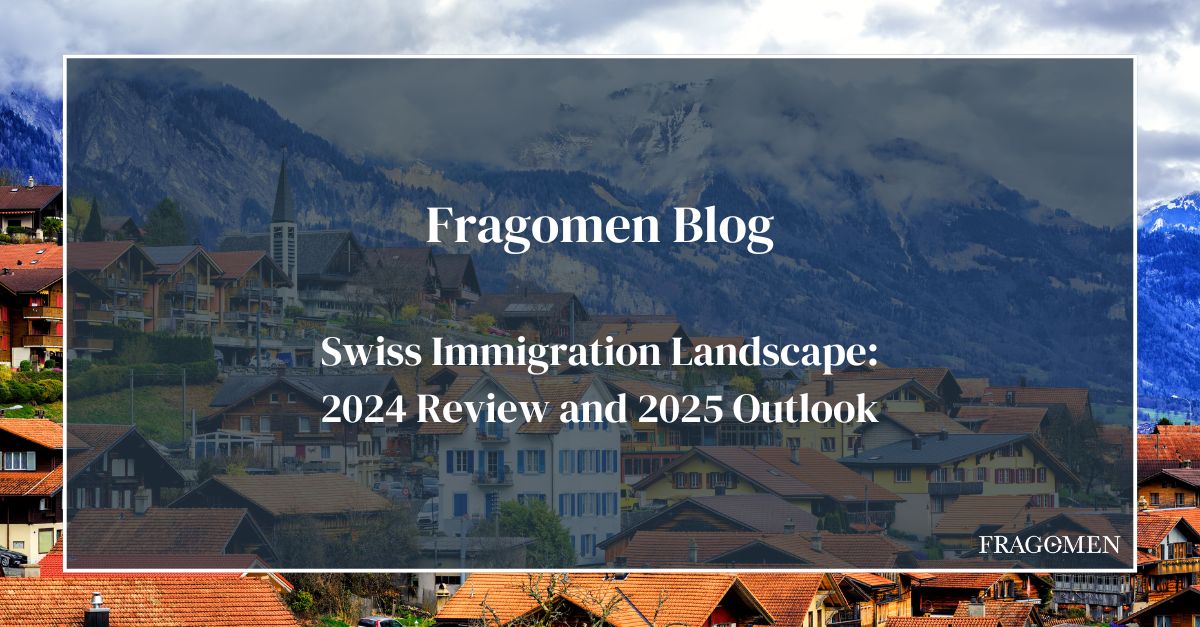 Swiss Immigration Landscape: 2024 Review and 2025 Outlook | Fragomen ...