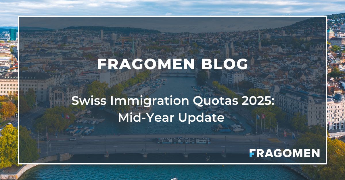 Swiss Immigration Quotas 2025: Mid-Year Update | Fragomen, Del Rey ...