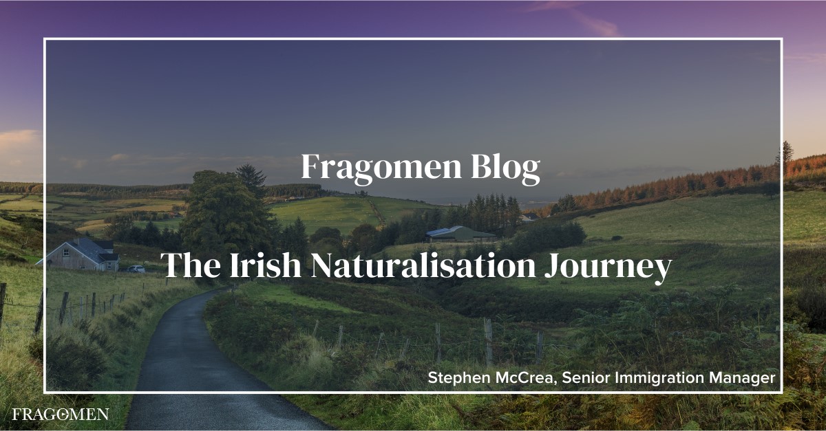 The Irish Naturalisation Journey | Fragomen, Del Rey, Bernsen & Loewy LLP