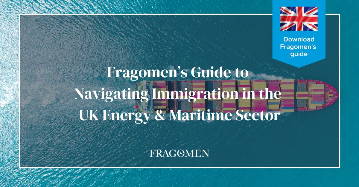Fragomen's Guide to Navigating Immigration in the UK Energy & Maritime ...